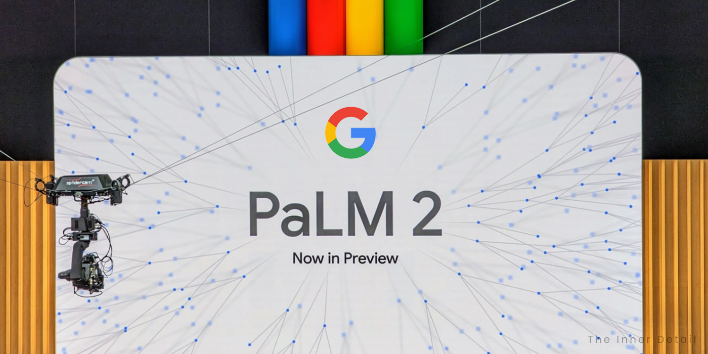 What is PaLM 2 - the backbone of Google AI, powering 25+ Products?